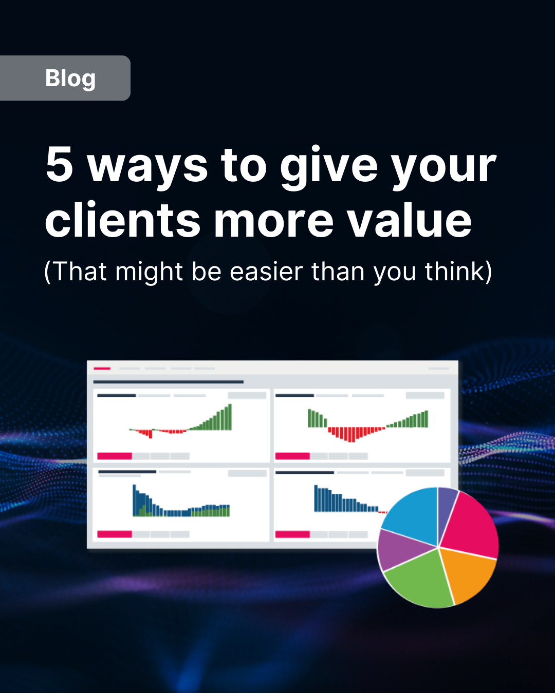 5 Ways to Give Your Clients More Value (That Might Be Easier Than You ...